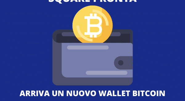 Square annuncia un nuovo wallet per Bitcoin! - Criptovaluta.it®