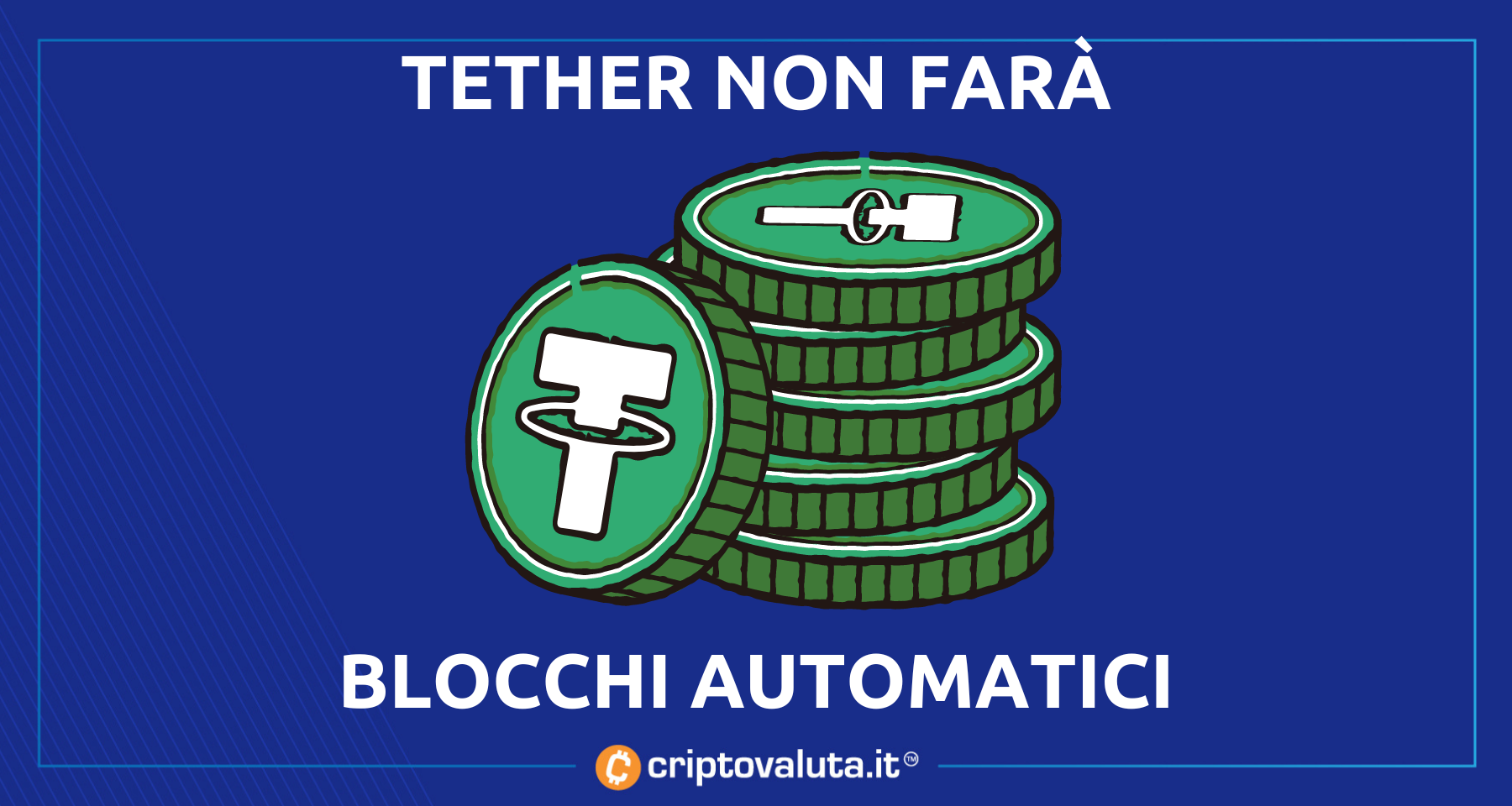 Tether rimane della sua opinione | Nessun blocco automatico per... - Criptovaluta.it®