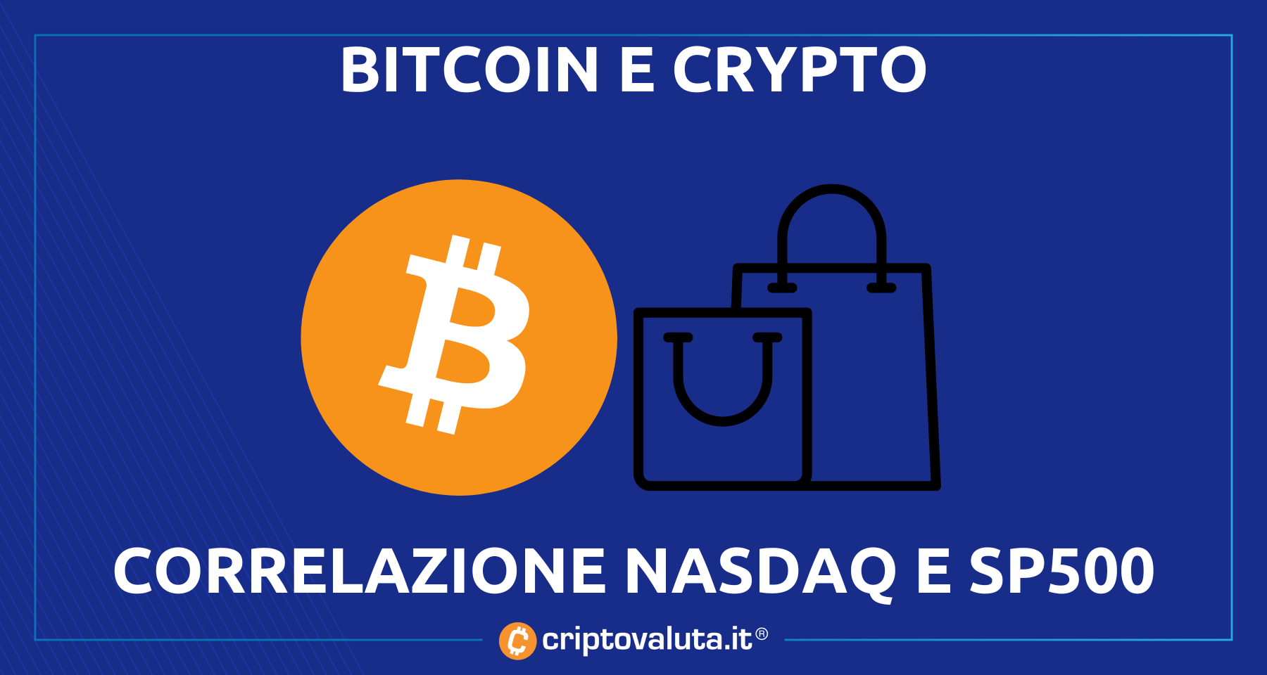 Bitcoin e coefficiente di correlazione con Nasdaq e SP500 - Criptovaluta.it®