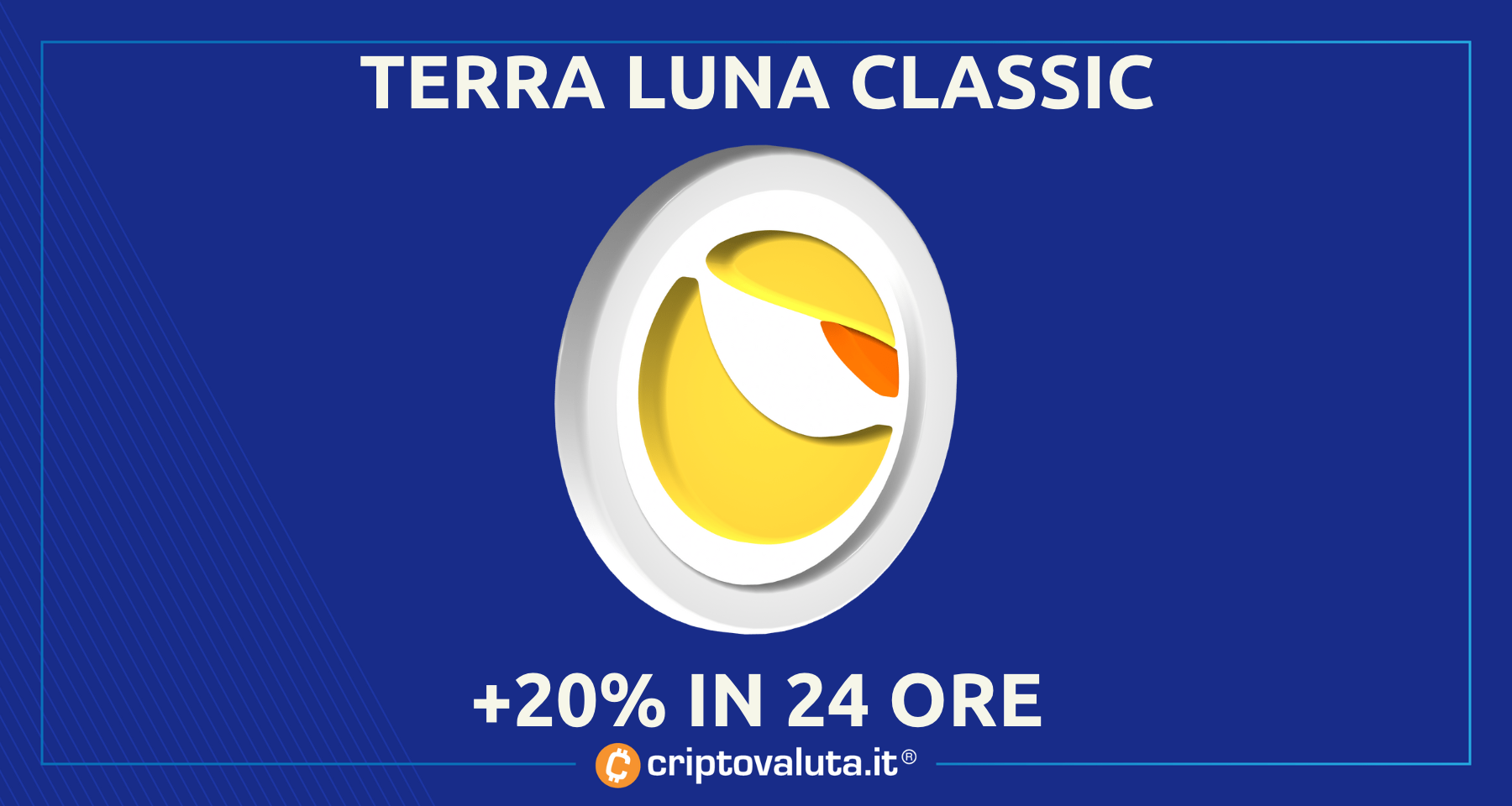 Terra Luna Classic fa +20% | Ecco perché $LUNC VOLA! - Criptovaluta.it®