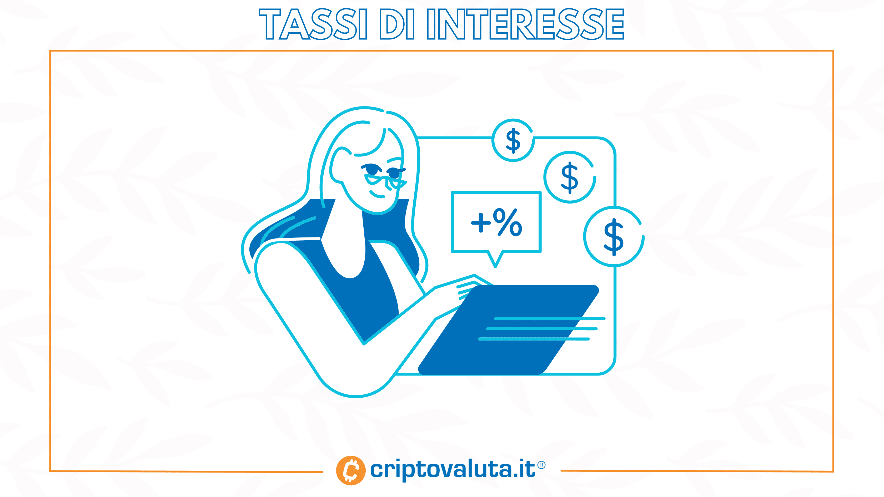 Tassi di Interesse: Cosa sono? Variazione, Calcoli ed Effetti
