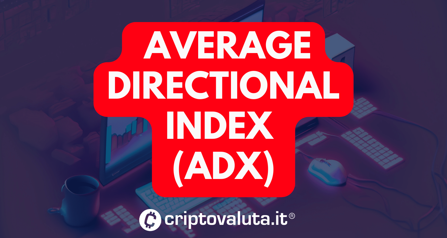 Analisi Tecnica: Directional Movement e Average Directional Index (ADX)
