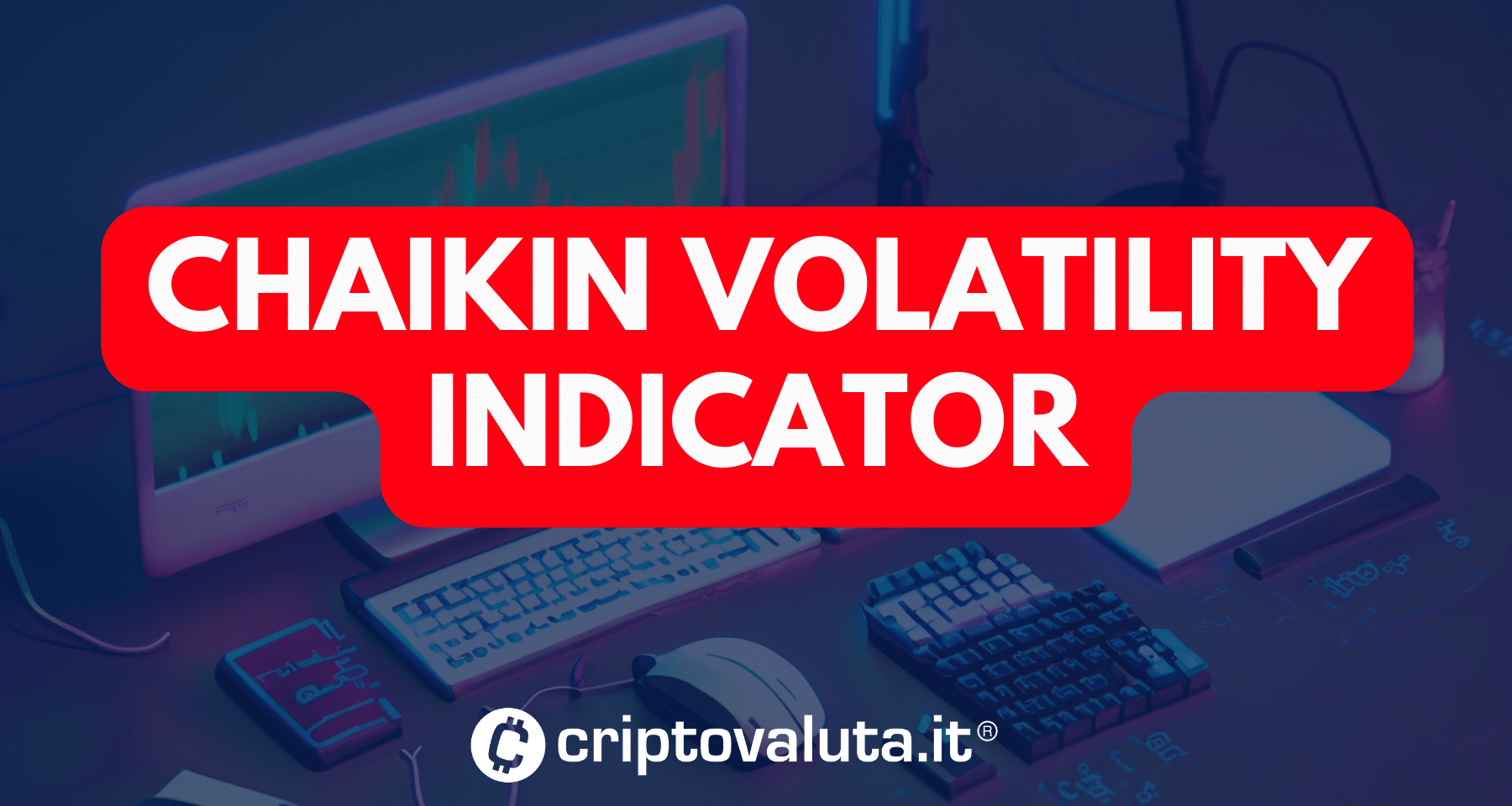 Chaikin Volatility Indicator | Come funziona e come si usa [Guida]