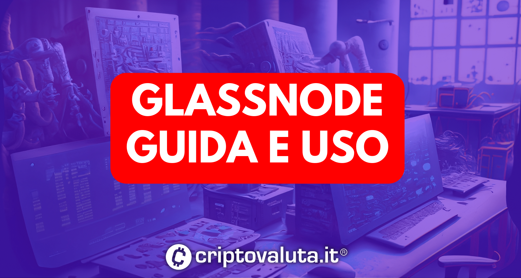 Glassnode: Come fare Analisi On Chain - Guida completa