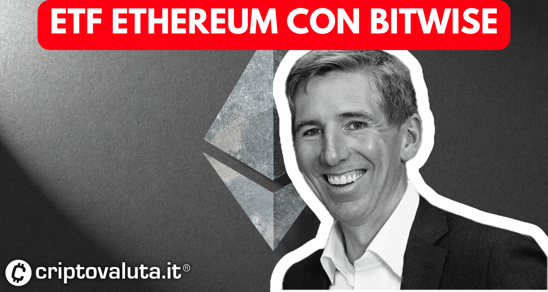 ETF Ethereum Spot: intervista esclusiva al CIO di Bitwise - Criptovaluta.it®