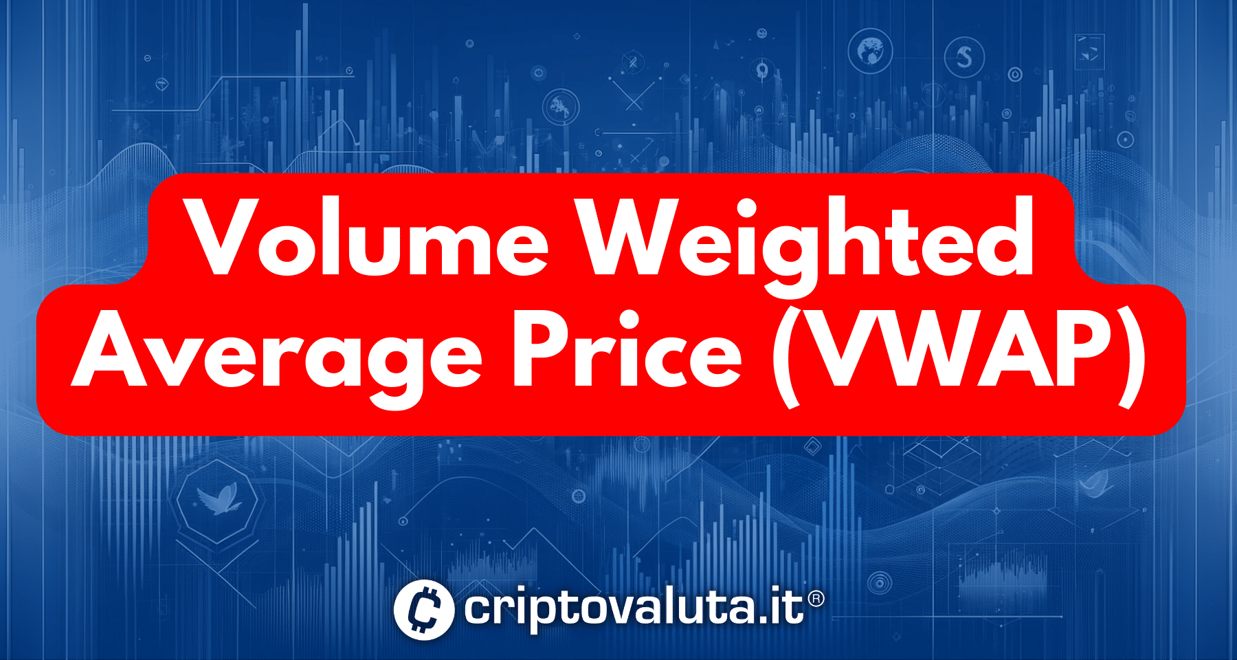 L'indicatore Volume Weighted Average Price (VWAP) - Guida