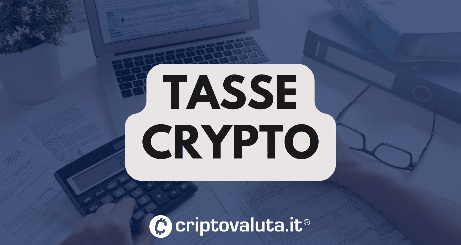 Tasse Crypto: Guida definitiva e calcolatore crypto tax - Calcola le tue tasse