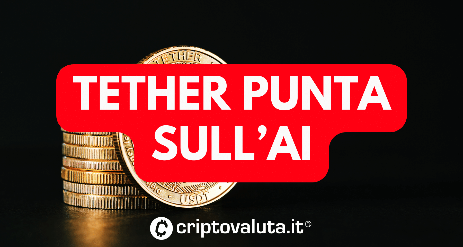 Tether: la crypto stable si lancia nel mondo dell'intelligenza artificiale. Ecco il piano di ...