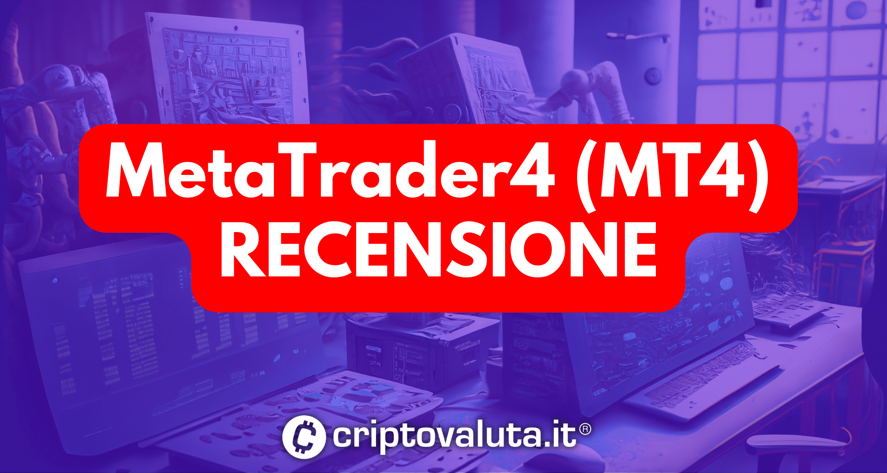 MetaTrader: come funziona e si usa - Recensione completa - Criptovaluta.it®